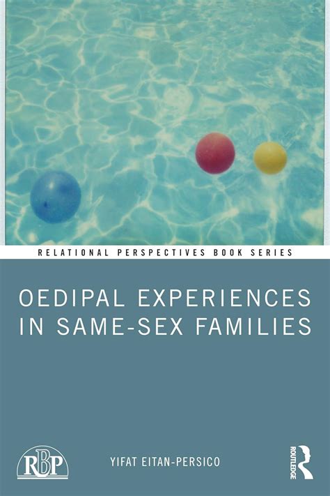 Oedipal Experiences In Same Sex Families Relational Perspectives Book