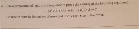 Solved 6 Use A Propositional Logic Proof Sequence To Prove