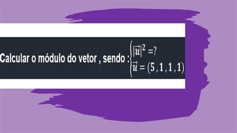 É MÓdulo De Vetorcálculo Do Módulo Do Vetor De Quarta Dimensão Youtube