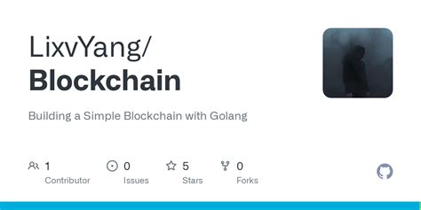 GitHub LixvYang Blockchain Building A Simple Blockchain With Golang