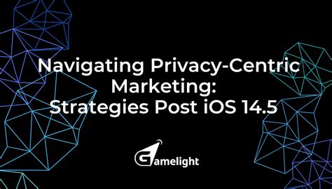 Navigating Privacy Centric Marketing Strategies Post Ios 14 5