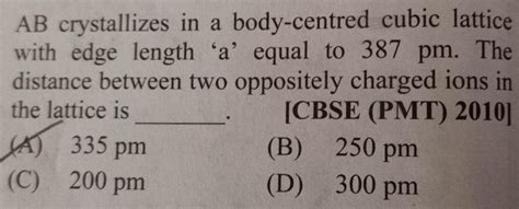 [answered] Ab Crystallizes In A Body Centred Cubic Lattice With Edge Kunduz