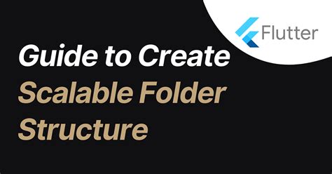A Comprehensive Guide To Creating A Scalable Folder Structure For Flutter Apps By