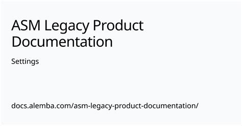Settings Asm Legacy Product Documentation