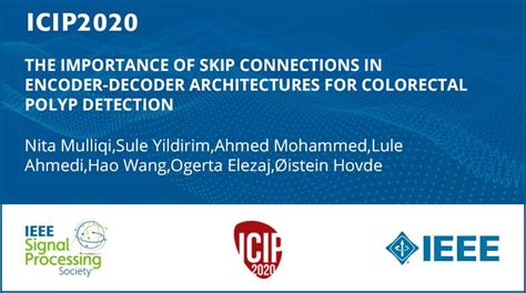 THE IMPORTANCE OF SKIP CONNECTIONS IN ENCODER DECODER ARCHITECTURES FOR COLORECTAL POLYP