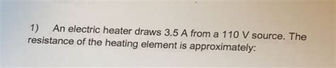 Solved An Electric Heater Draws 3 5 A From A 110 V Source