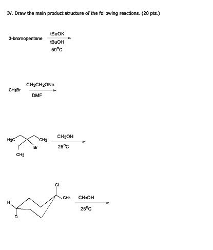 iv draw the main product structure of the following reactions 20 pts tbuok 3 brornopentane tbuoh ...