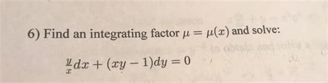 solved find an integrating factor mu mu x and solve y x