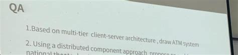 Solved Qa1 Based On Multi Tier Client Server Architecture
