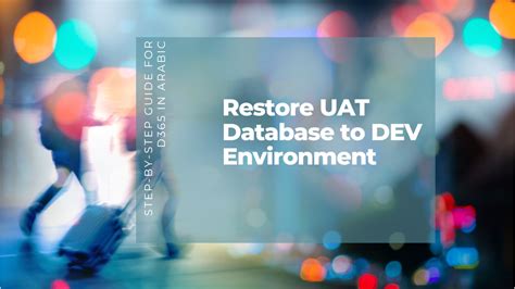 how to restore uat database to dev environment in d365 بالعربي