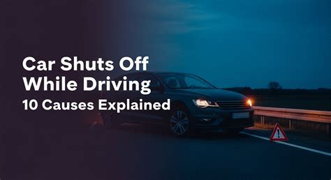 Car Shuts Off While Driving 10 Causes Explained Carxplorer
