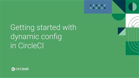 Getting Started With Dynamic Config In Circleci Youtube