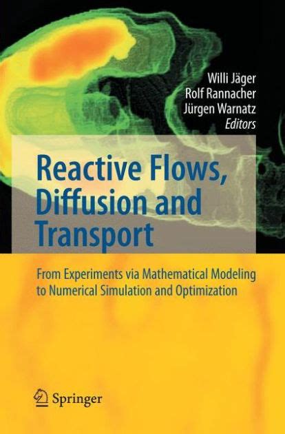 Reactive Flows Diffusion And Transport From Experiments Via Mathematical Modeling To Numerical