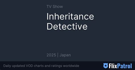 Inheritance Detective • Flixpatrol
