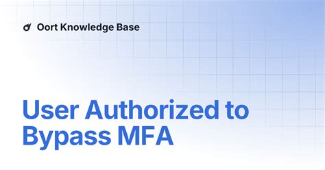 User Authorized To Bypass Mfa Oort Knowledge Base