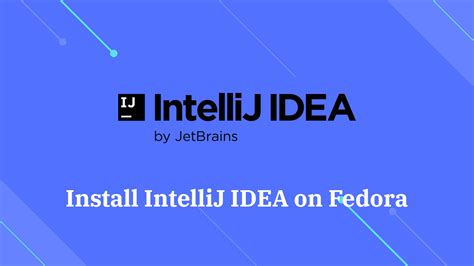 How To Install IntelliJ IDEA On Fedora Fedora ITzGeek