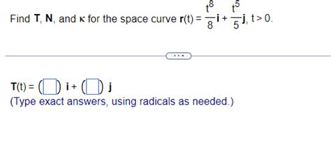 Solved Find T N ﻿and κ ﻿for The Space Curve
