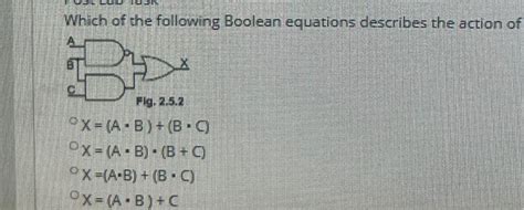Solved Which Of The Following Boolean Equations Describes