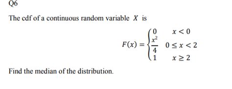 Solved Q The Cdf Of A Continuous Random Variable X Is F X Chegg Com