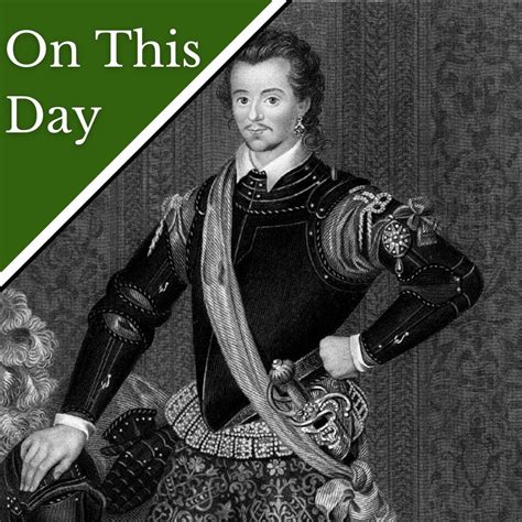 August 7 Sir Robert Dudley Son Of Robert Dudley Earl Of Leicester