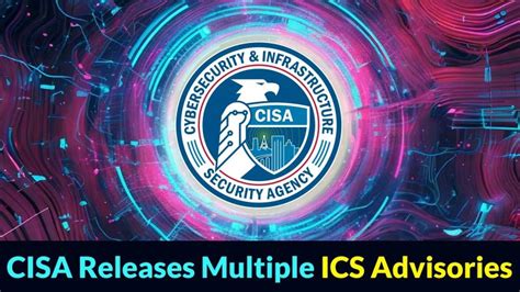 Isecurity Social On Linkedin Cisa Releases Multiple Ics Advisories Detailing Exploits