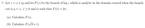 Solved Let Z X Iy And Let F Z Be The Branch Of Logz Chegg