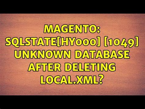 Magento SQLSTATE HY000 1049 Unknown Database After Deleting Local Xml YouTube