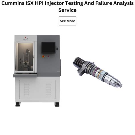 Cummins Isx Hpi Injector Testing And Failure Analysis Service Master