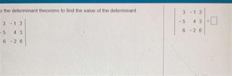 Solved E The Determinant Theorems To Find The Value Of The Chegg Com