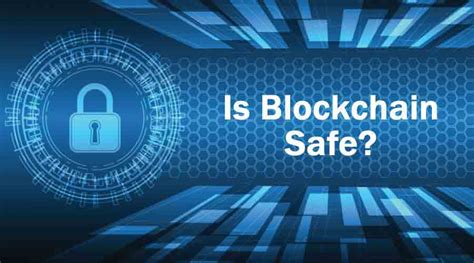 Is Blockchain Safe How Safe Is Blockchain Technology