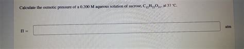 Solved Calculate The Osmotic Pressure Of A 0 200m Aqueous