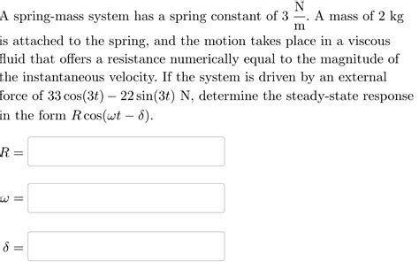Solved A Spring Mass System Has A Spring Constant Of 3mN A Chegg Com