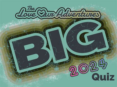 Quiz: The big 2024 quiz | Love Our Adventures
