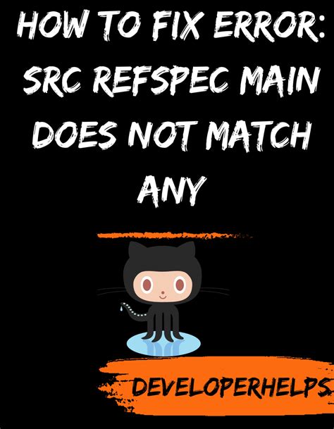 Git Error Src Refspec Main Does Not Match Any Developer Helps