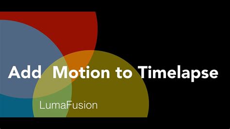 LumaFusion-Adding Motion to Time Lapse - YouTube