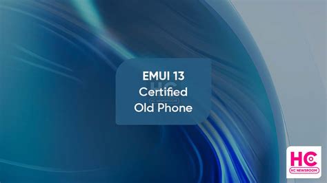 Huawei Certifies Old Smartphone With EMUI 13 Rollout Coming Huawei Central