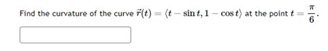 Solved Find The Curvature Of The Curve R T Tsint Cost Chegg