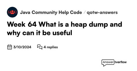 Week 64 — What Is A Heap Dump And Why Can It Be Useful Java Community Help Code Learn