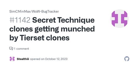 secret technique clones getting munched by tierset clones · issue 1142