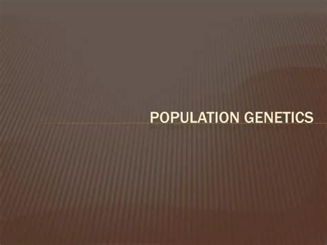 Ppt Population Genetics Powerpoint Presentation Free Download Id
