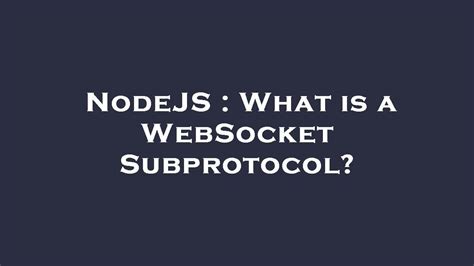 Nodejs What Is A Websocket Subprotocol Youtube