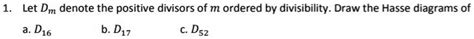 Solved Let Dm Denote The Positive Divisors Of M Ordered By