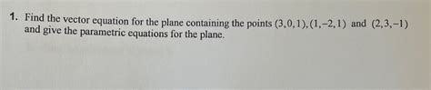 Solved 1 Find The Vector Equation For The Plane Containing