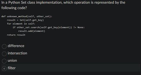 Solved In A Python Set Class Implementation Which Operation Chegg