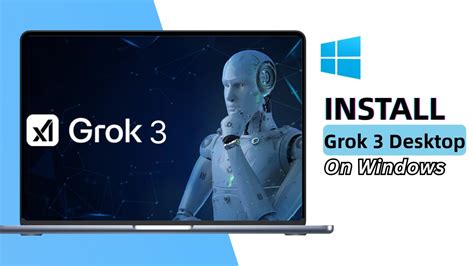 How To Install Grok 3 Desktop App On Windows 2026 Official Pc Setup