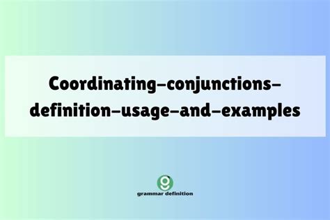 Mastering Coordinating Conjunctions Definition Usage And Examples Grammar Definition