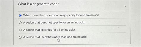 Solved What Is A Degenerate Codewhen More Than One Codon