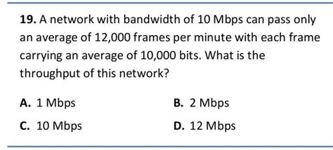 Solved 19 A Network With Bandwidth Of 10 Mbps Can Pass Only Chegg Com