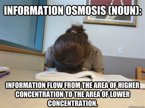 Information Osmosis Memes Quickmeme