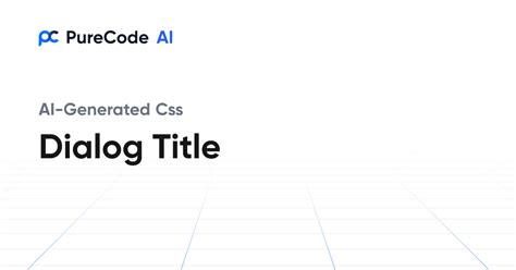 Build Great Css Dialog Title Components Faster Using Ai Tools